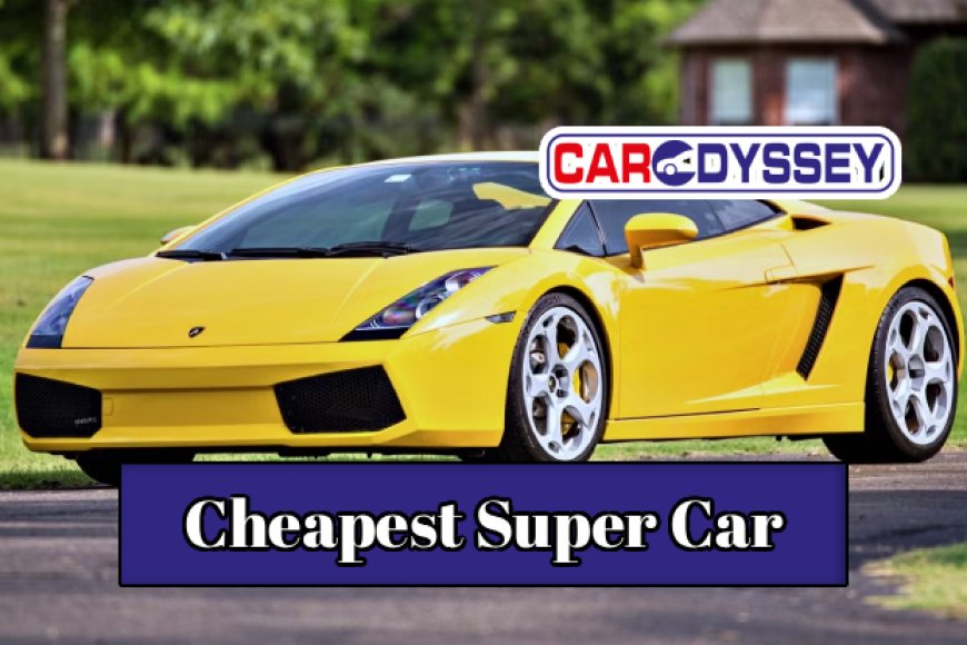 Top 10 Cheapest Super Cars in 2025 | CarOdyssey